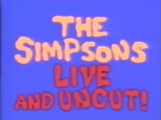 The Simpsons: Live and Uncut! | Simpsons Wiki | Fandom