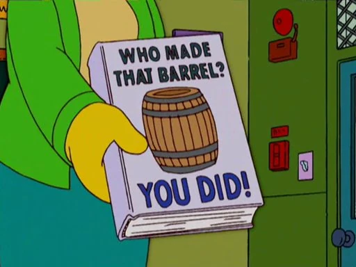 Who Made That Barrel? You Did! | Simpsons Wiki | Fandom