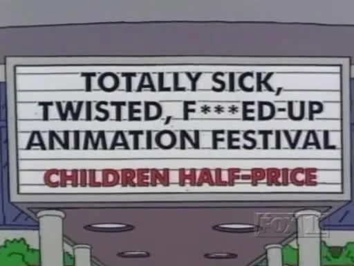 Totally Sick, Twisted, F***ed-Up Animation Festival | Simpsons Wiki ...