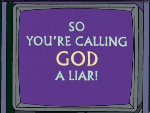 So You're Calling God a Liar! | Simpsons Wiki | Fandom