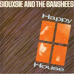 Happy House (single) | Siouxsie Wiki | Fandom