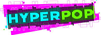 Hyperpop | Sirius XM Wiki | Fandom