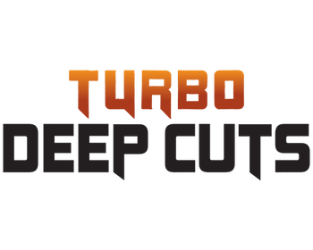 Turbo Deep Cuts | Sirius XM Wiki | Fandom