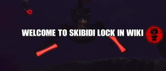 Skibidi Lock In Wiki | Fandom