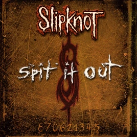 Spit It Out | Slipknot Wiki | Fandom