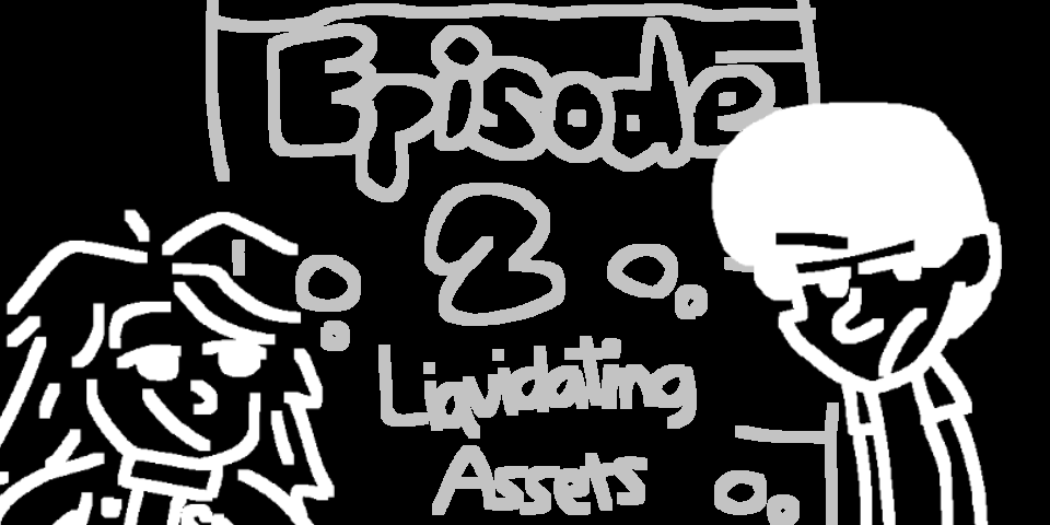 Liquidating Assets | Sloppy Freedom! Island Wiki | Fandom