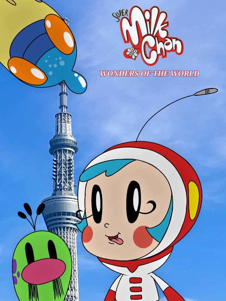 Super Milk Chan: Wonders of the World | Super Milk Chan Fanon Wiki | Fandom