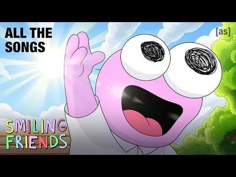 List of Smiling Friends Songs | Smiling Friends Wiki | Fandom