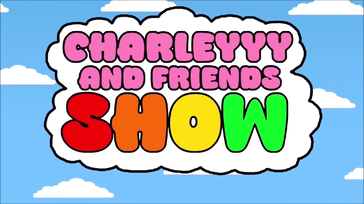Charleyyy and Friends SHOW | SML Wiki | Fandom