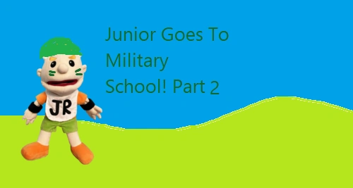Junior Goes To Military School! Part 2 (remake) | SML Fanon Wiki | Fandom