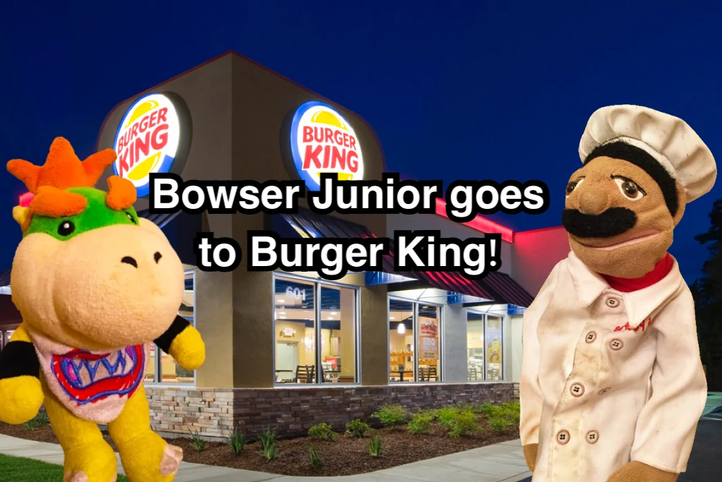 SML Movie: Bowser Junior goes to Burger King | SML Fanon Wiki | Fandom
