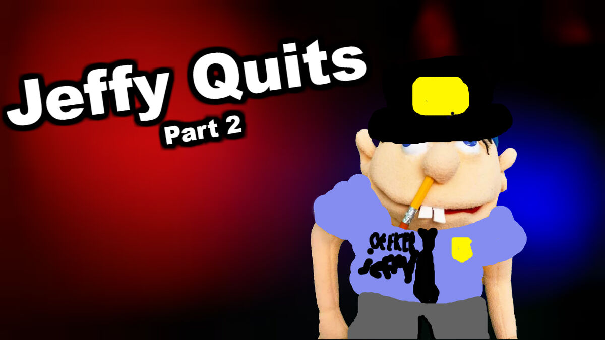 Jeffy Quits: Part 2 | SML Fanon Wiki | Fandom