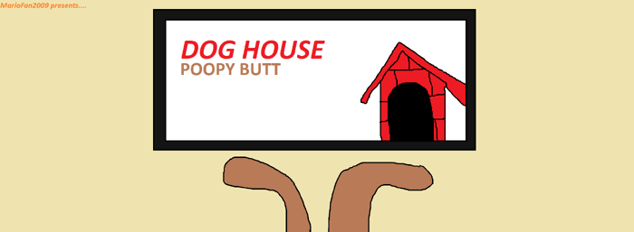 Dog House Poopy Butt | SML Fanon Wiki | Fandom