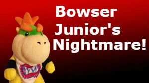 Bowser Junior's Nightmare! | SML Fanon Wiki | Fandom
