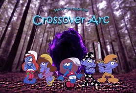 Crossovers Arc | Smurfs Fanon Wiki | Fandom