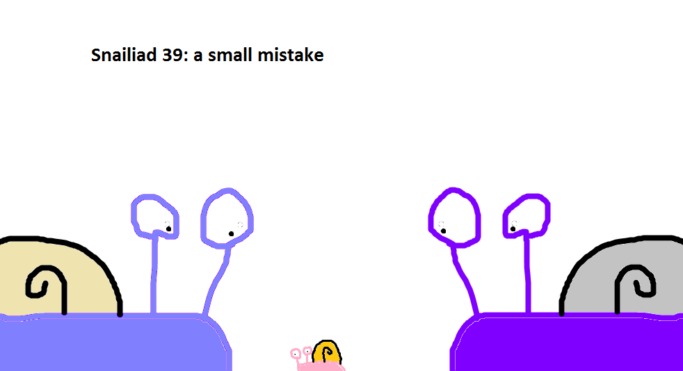 Snailiad 39: a small mistake | Snaily Wiki | Fandom