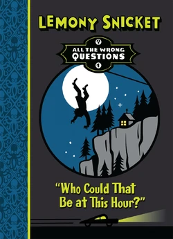 All The Wrong Questions Lemony Snicket