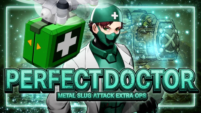 Perfect Doctor Extra Ops | Metal Slug Attack Wiki | Fandom