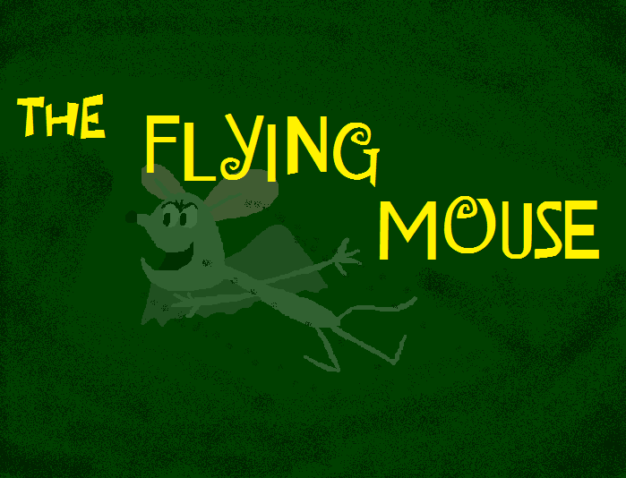 The Flying Mouse | Snyder Films Wiki | Fandom