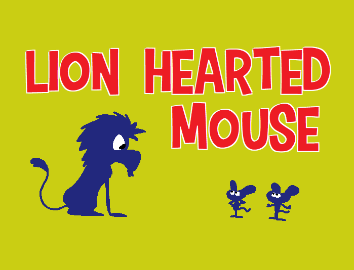 Lion-Hearted Mouse | Snyder Films Wiki | Fandom