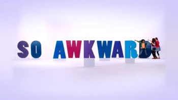 So Awkward | So Awkward Wikia | Fandom