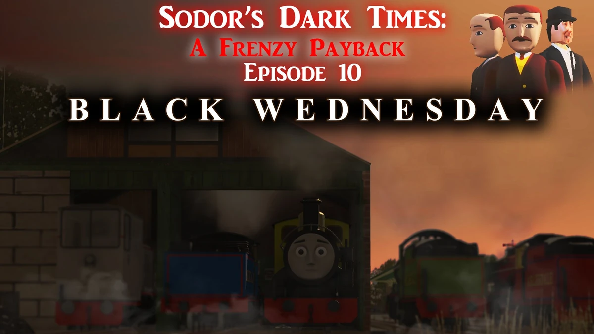Black Wednesday | Sodor's Dark Times: A Frenzy Payback Wiki | Fandom