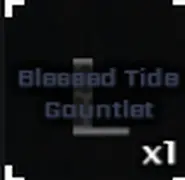 Blessed Tide Gauntlet | Sol's RNG Wiki | Fandom