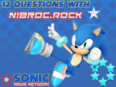 Sonic Wiki Zone:12 Questions With/Nibroc.Rock | Sonic Wiki Zone | Fandom