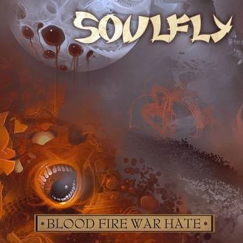 Blood Fire War Hate | Soulfly Wiki | Fandom