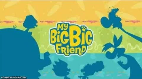 My Big Big Friend | Soundeffects Wiki | Fandom