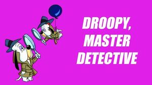 Droopy, Master Detective | Soundeffects Wiki | Fandom