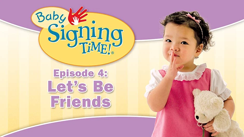 Baby Signing Time: Let's Be Friends (2010) | Soundeffects Wiki | Fandom