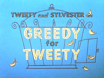 Greedy for Tweety | Soundeffects Wiki | Fandom
