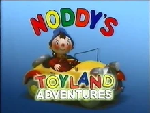 Noddy's Toyland Adventures | Soundeffects Wiki | Fandom