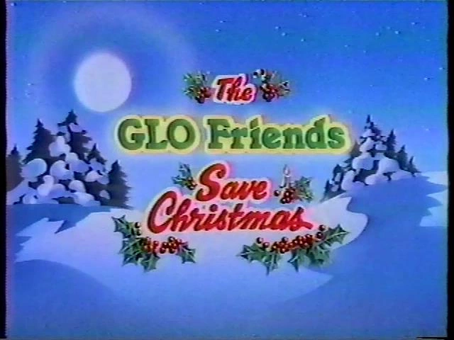 The Glo Friends Save Christmas (1985) | Soundeffects Wiki | Fandom
