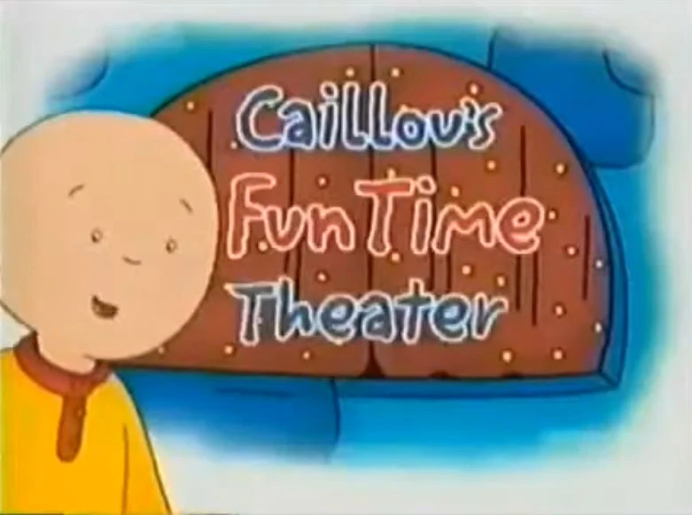 PBS Kids: Caillou's Fun Time Theater | Soundeffects Wiki | Fandom