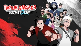 Troublemaker 2: Beyond Dream | Southeast Asia Game Wiki | Fandom