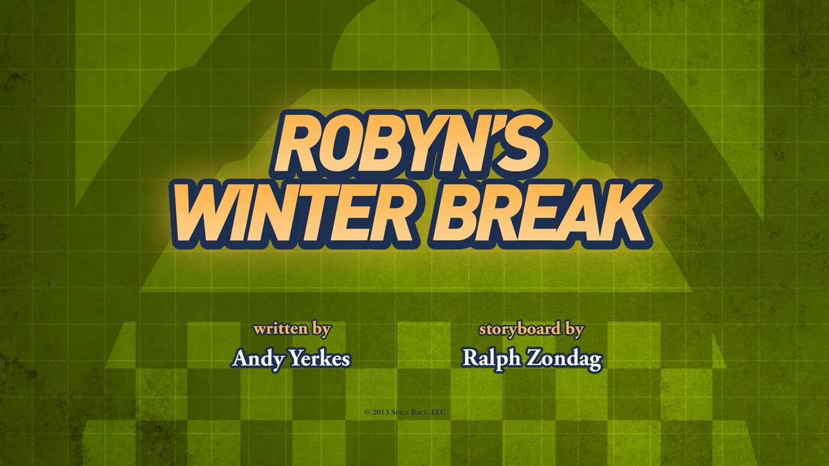 Robyn's Winter Break | Space Racers Wiki | Fandom