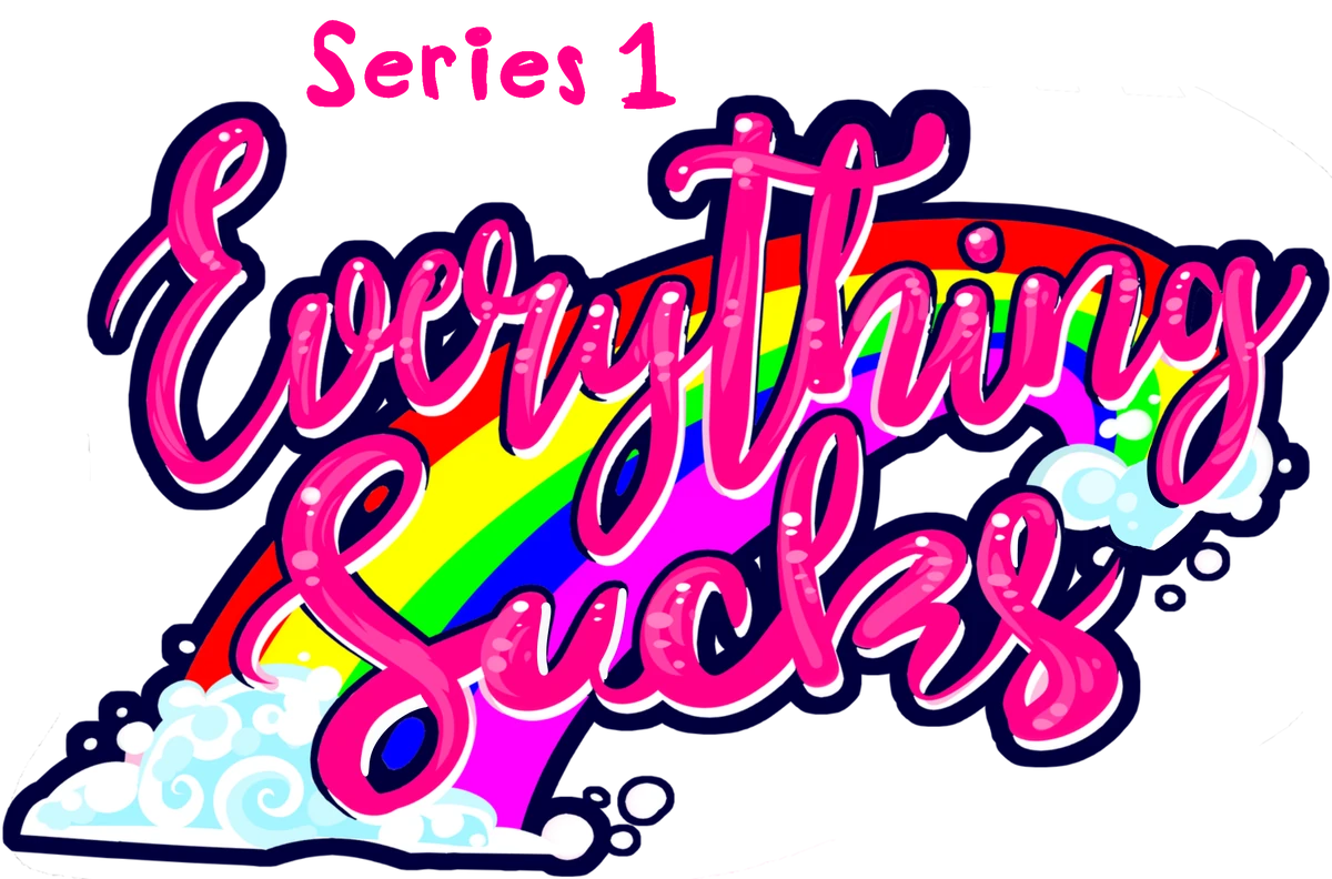 Everything Sucks | Sparklepedia | Fandom