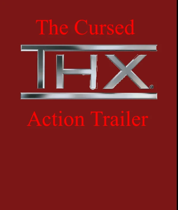 The Cursed THX Action Trailer | Spinpasta Wiki | Fandom