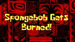 Spongebob Squarepants Lost Episode: Spongebob Gets Burned! | Spinpasta ...