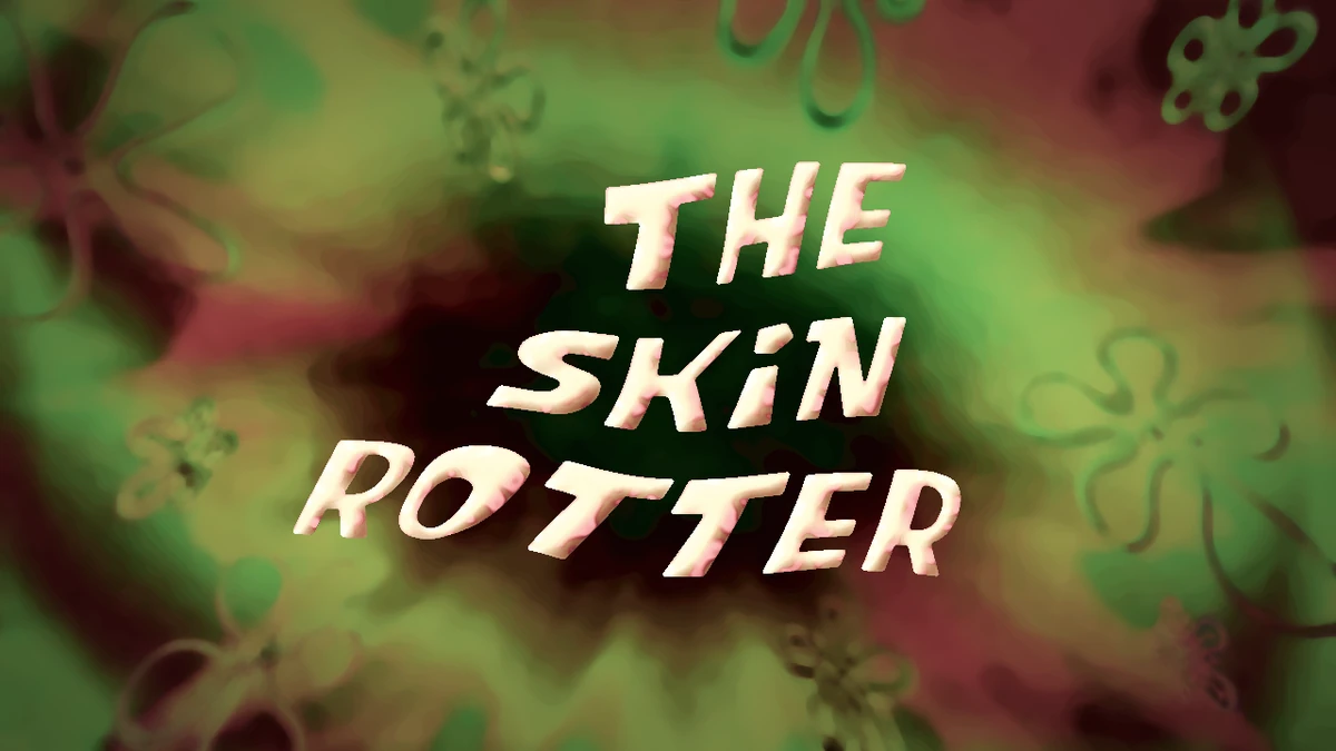 SpongeBob: The Skin Rotter | Spinpasta Wiki | Fandom