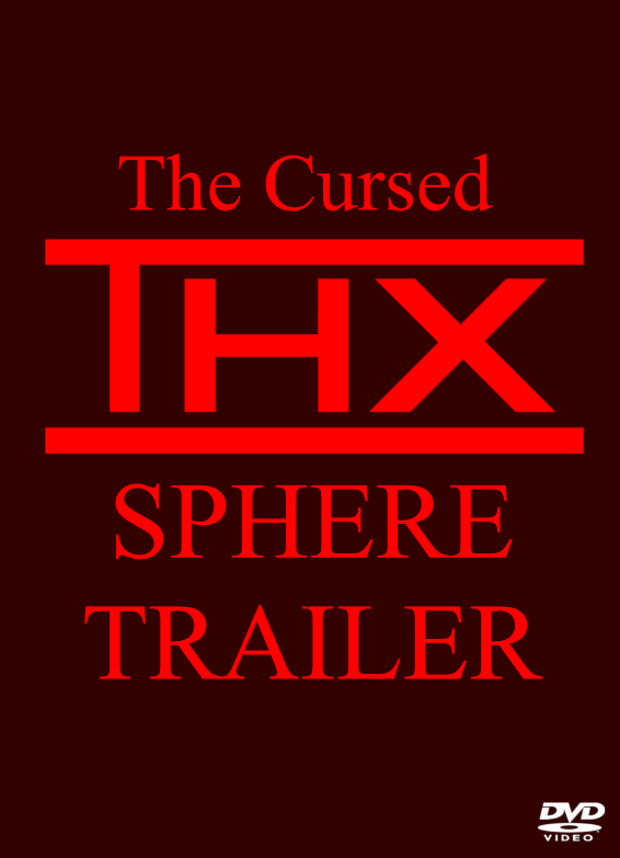 The Cursed THX Sphere Trailer | Spinpasta Wiki | Fandom