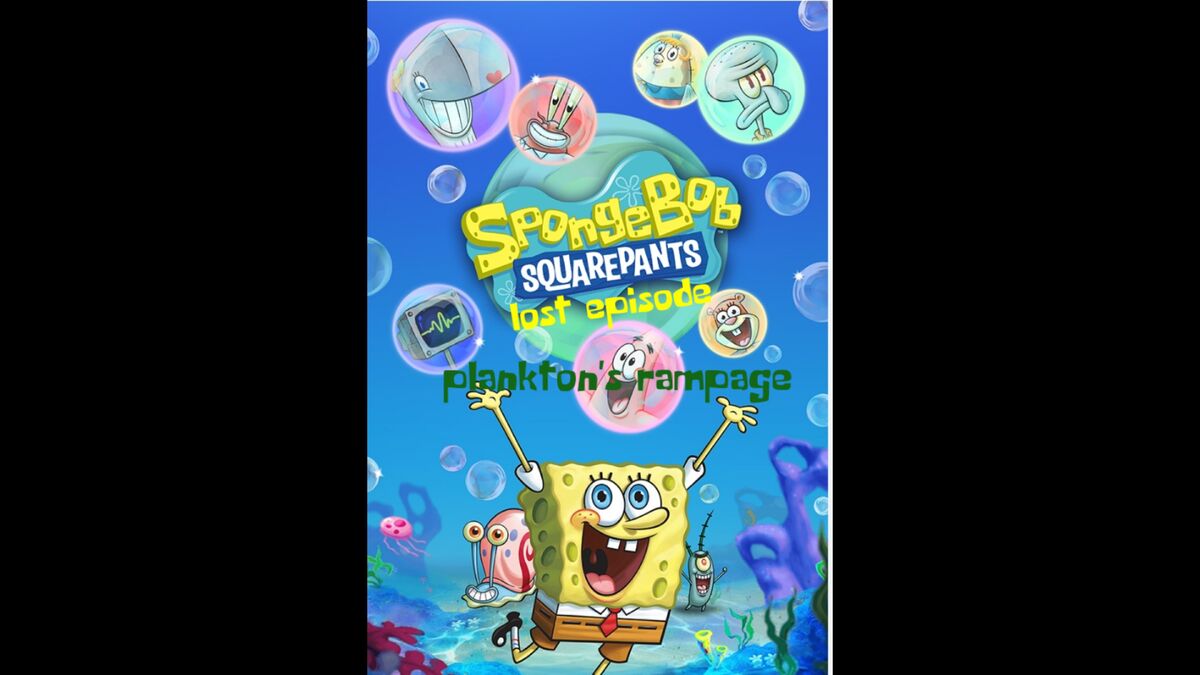 Spongebob Lost Episode Planktons Revenge Aka Planktons Rampage Spinpasta Wiki Fandom