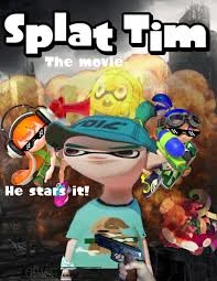 Splat Tim: The Movie | Splat Tim Wikia | Fandom