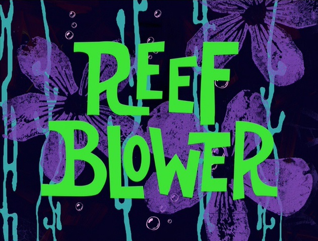 Reef Blower | SpongeBob Dictionary Wiki | Fandom Reef Blower | SpongeBob Dictionary Wiki | Fandom