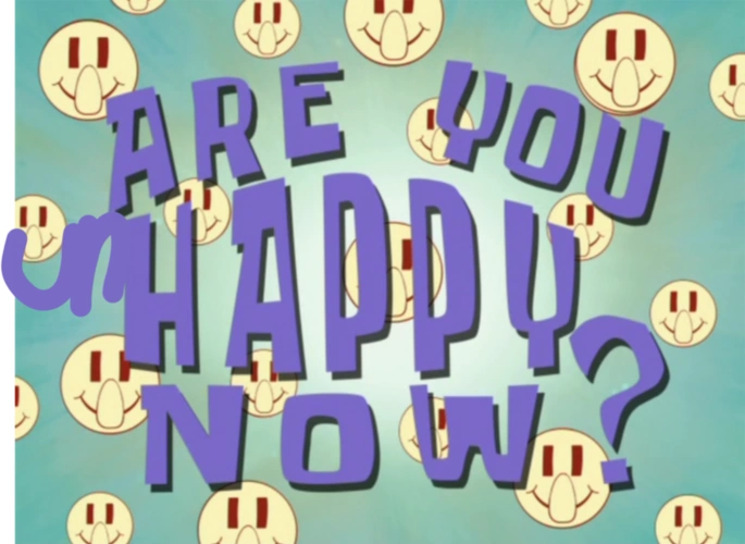 Are You Unhappy Now? | Spongebob Lost Episodes Official Wiki | Fandom