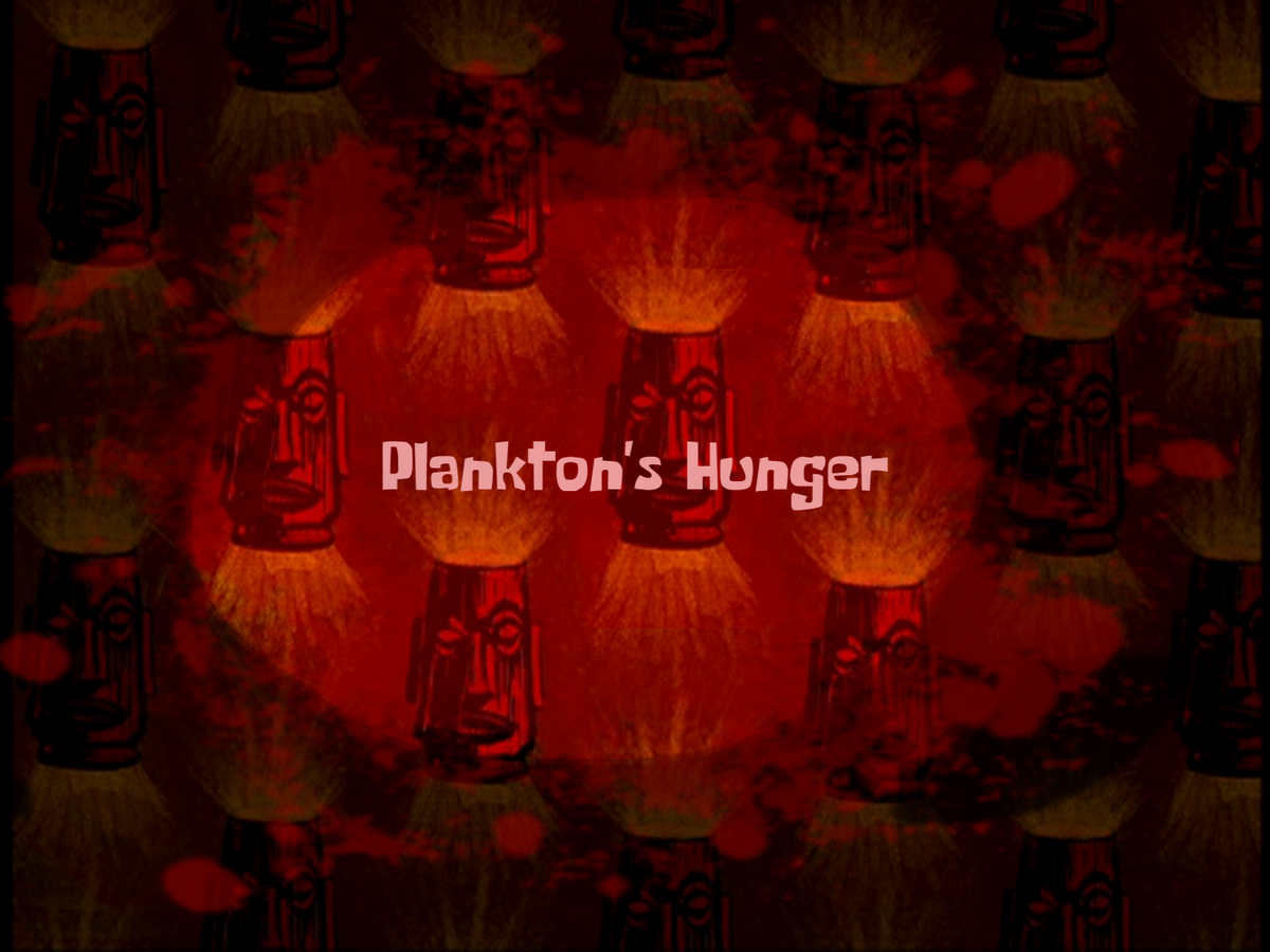 Plankton's Hunger | Spongebob Lost Episodes Official Wiki | Fandom