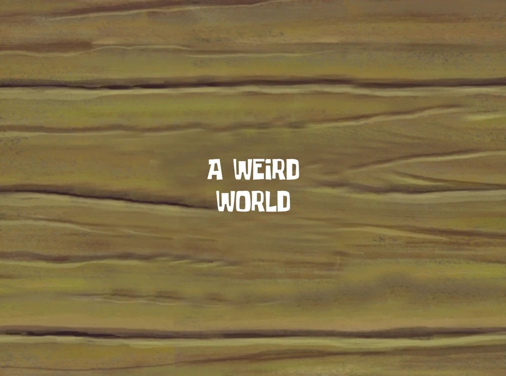 A Weird World Spongebob Lost Episodes Official Wiki Fandom