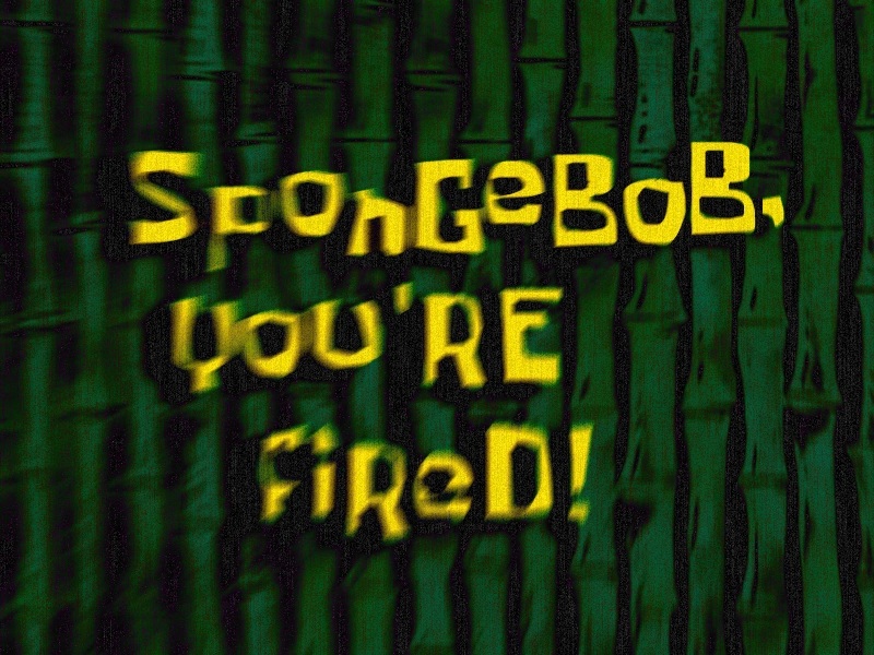 Spongebob Youre Fired Original Version Spongebob Lost Episodes Official Wiki Fandom